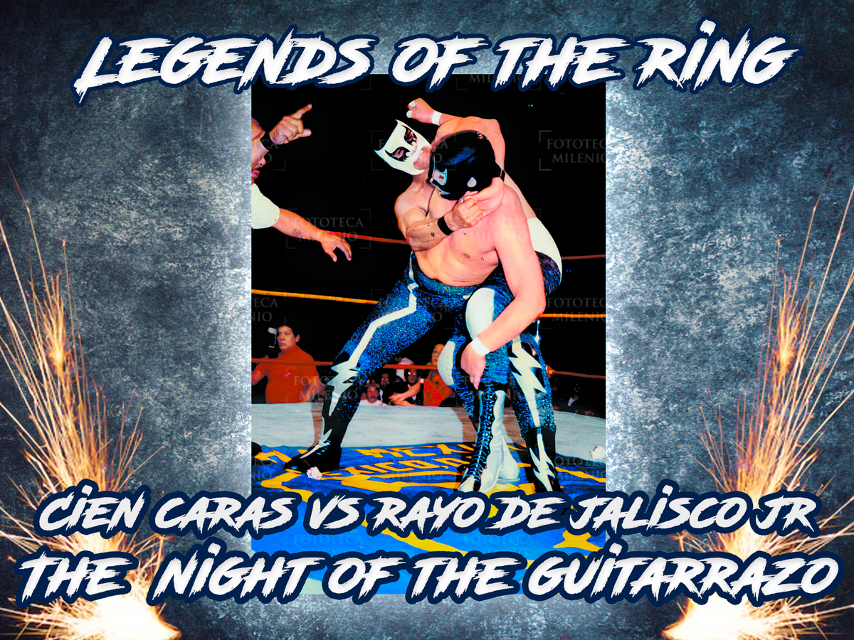 The night of the guitarrazo. Cien caras vs Rayo de jalisco Jr. Mask vs ...